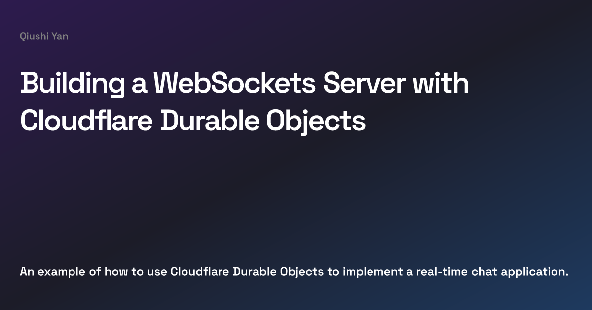 Building A Websockets Server With Cloudflare Durable Objects Qiushi Yan