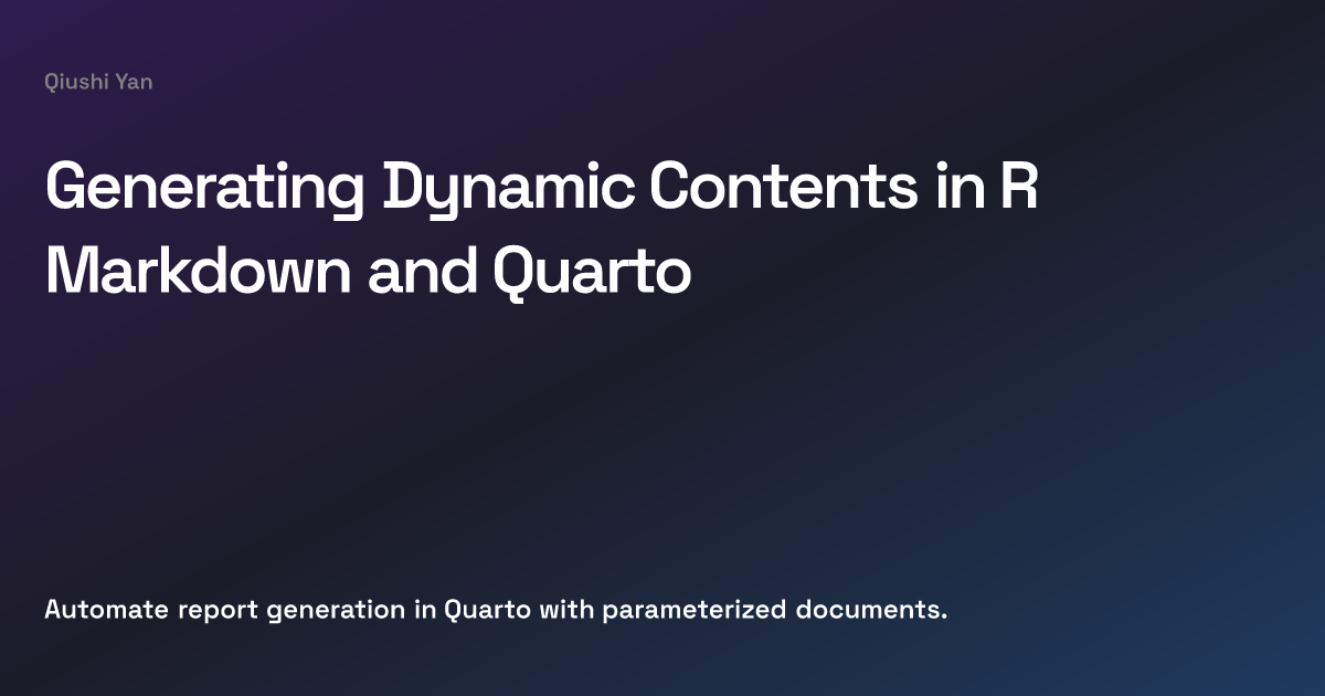 Generating Dynamic Contents In R Markdown And Quarto Qiushi Yan